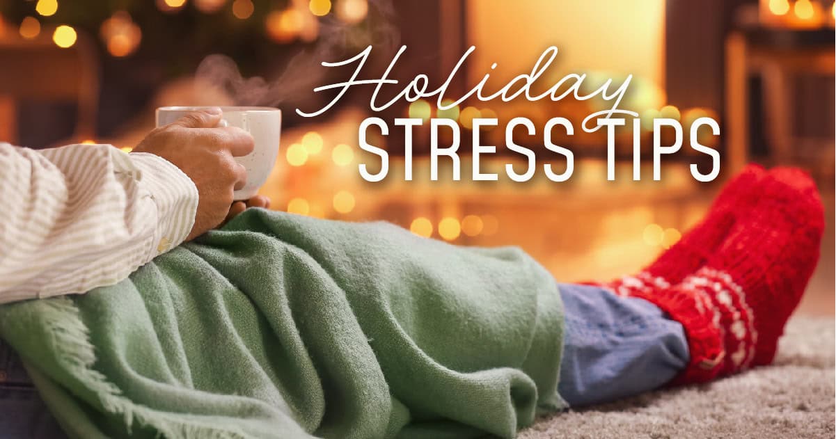 Tips for Coping with Holiday Stress and Staying Connected » An ...